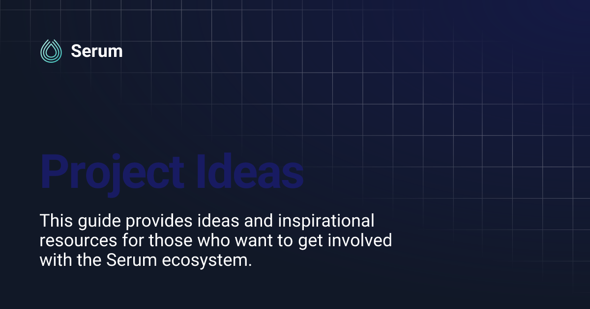 Project Ideas | Serum